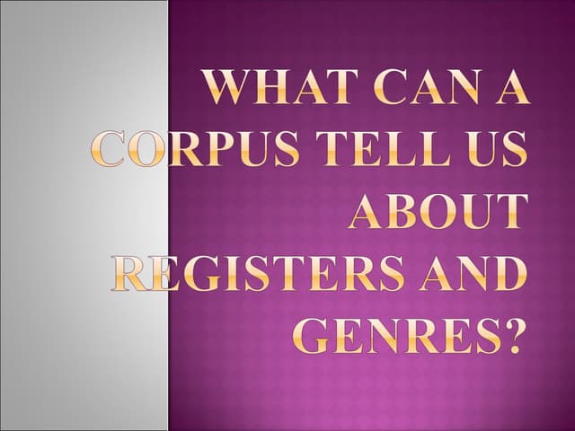 What Can A Corpus Tell Us About Registers And Genres Douglas Biber Ppt