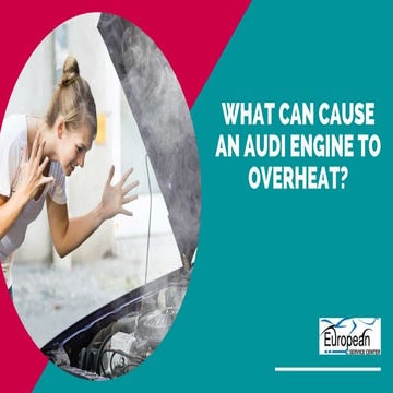 What can Cause an Audi Engine to Overheat | PPTX