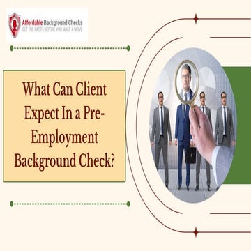 What Can Client Expect In a Pre-Employment Background Check | PPTX