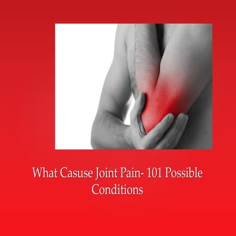 What casuse joint pain 101 possible conditions | PPT