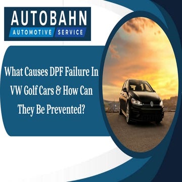 What Causes DPF Failure In VW Golf Cars & How Can They Be Prevented | PPT
