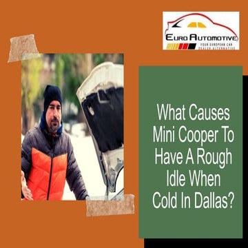 What Causes Mini Cooper to have a Rough Idle When Cold in Dallas | PPTX