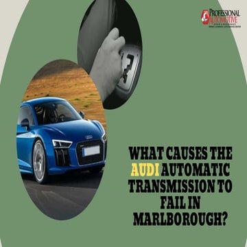 What Causes the Audi Automatic Transmission to Fail in Marlborough | PPT