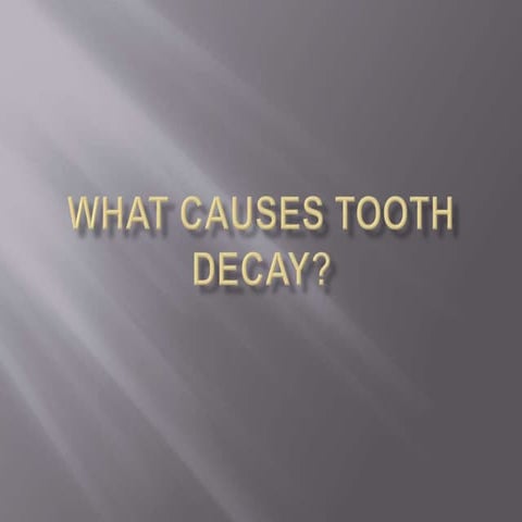 What Causes Tooth Decay? | PPTX