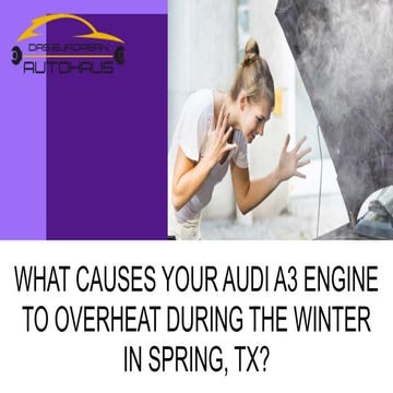 What Causes your Audi A3 Engine to Overheat During the Winter in Spring ...