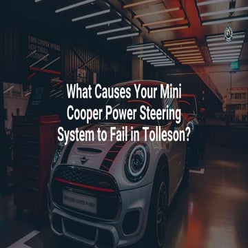 What Causes your Mini Cooper Power Steering System to Fail in Tolleson ...