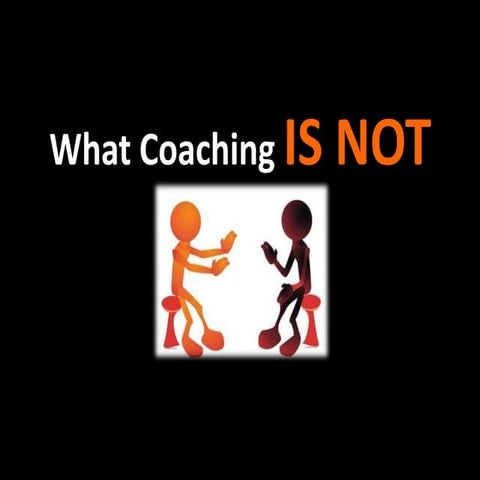 What coaching is not | PPTX