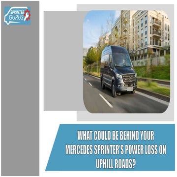 What Could Be Behind Your Mercedes Sprinter's Power Loss on Uphill ...