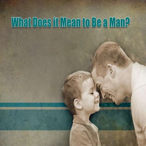 What Does it Mean to be a Man? | PPTX