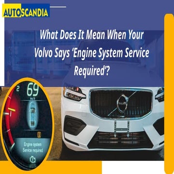 What Does It Mean When Your Volvo Says ‘Engine System Service Required ...