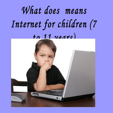 What does means internet for children (7 | PPT