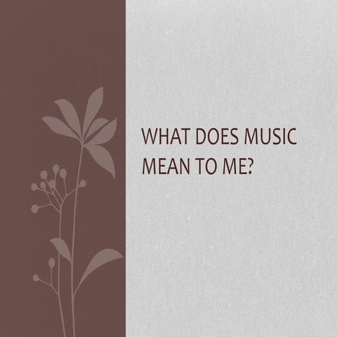 What does music mean to me? | PPTX