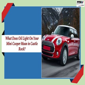 What Does Oil Light On Your Mini Cooper Mean in Castle Rock | PPTX