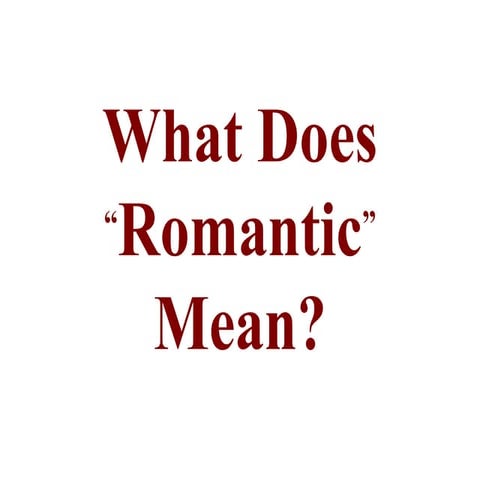What Does "Romantic" Mean? | PPT