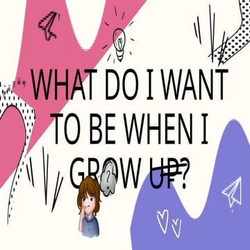 What do I want to be when I grow up.pptx