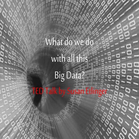 What do we do with all this big data - TED Talk Analysis | PPT