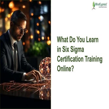What Do You Learn in Six Sigma Certification Training Online.pptx