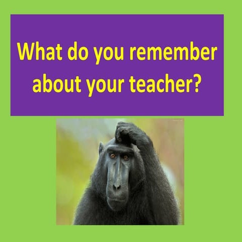 What do you remember about your teacher | PPT