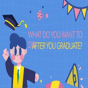 What do you want to do after you Graduate | PPTX