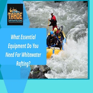 What Essential Equipment Do You Need For Whitewater Rafting | PPT