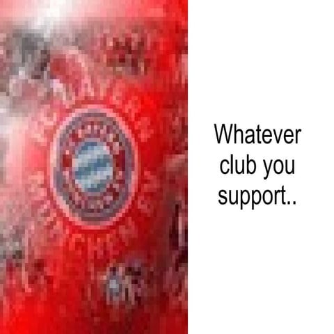 Whatever club you support | PPT