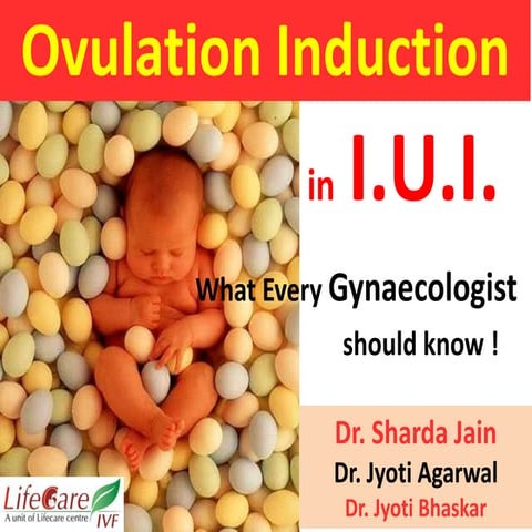 Ovulation Induction in I.U.I. Dr. Sharda Jain Dr. Jyoti Agarwal Dr ...