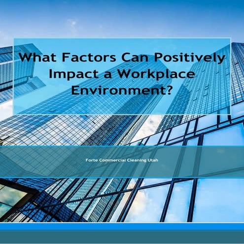 What Factors Can Positively Impact a Workplace Environment? | PDF ...