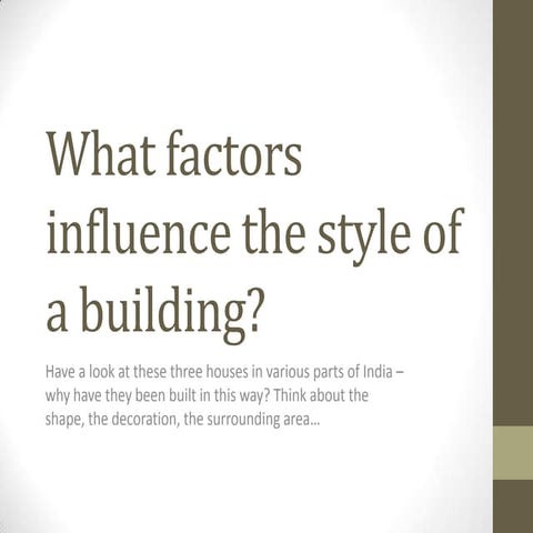 What factors influence the style of a building 3 | PPTX