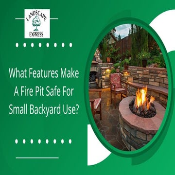What Features Make A Fire Pit Safe For Small Backyard Use | PPTX