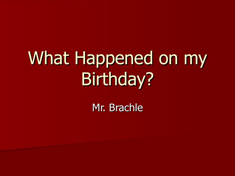 What Happened On My Birthday what-happened-on-my-birthday