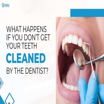 What Happens If You Don’t Get Your Teeth Cleaned by the Dentist | PPT