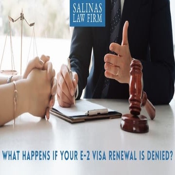What Happens If Your E-2 Visa Renewal Is Denied (1) (1).pptx