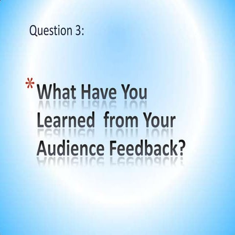 What have you learned from your audience feedback | PPTX