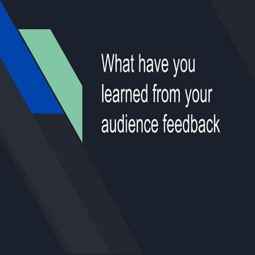 What have you learned from your audience feedback | PPT