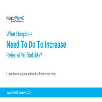 What hospitals need to do to increase referral profitability? | PPTX