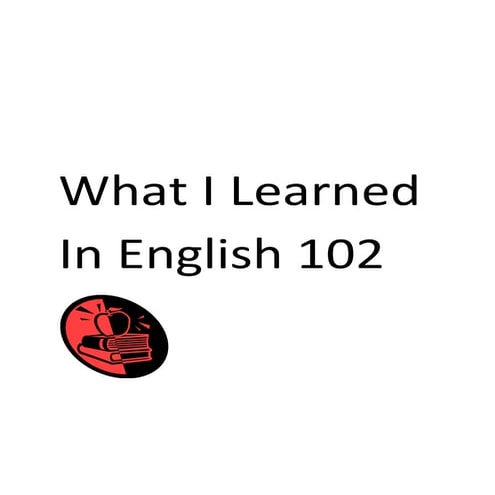 What i learned in english 102 | PDF