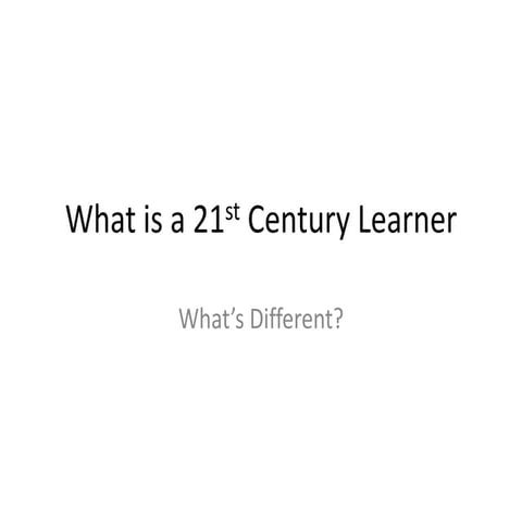 What Is A 21st Century Learner | PPTX