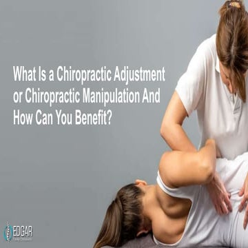 What is a chiropractic adjustment or chiropractic manipulation and how ...