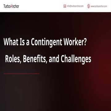 What Is a Contingent Worker_ Roles, Benefits, and Challenges.pptx