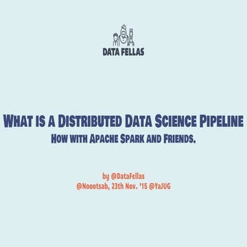 What Is A Distributed Data Science Pipeline How With Apache Spark And Friends Ppt 5782