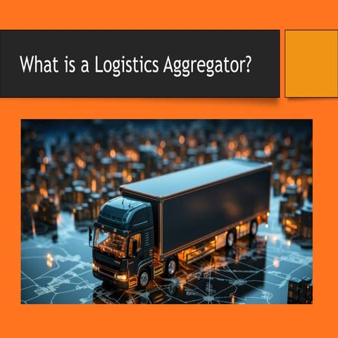 Understand what is a Logistics Aggregator | PPTX