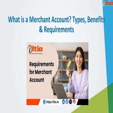 What is a Merchant Account types benefits and requirements? | PPT