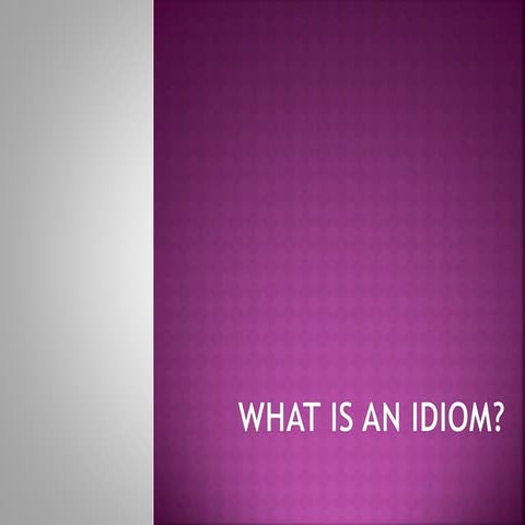What is an idiom | PPTX