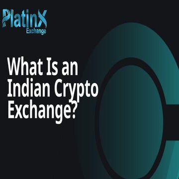 What Is an Indian Crypto Exchange in India | PPTX