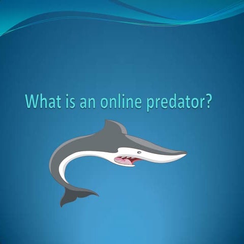 What is an online predator | PPTX | Internet Safety | Parenting