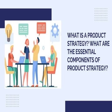 What is a Product Strategy What are the essential components of Product ...
