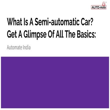 What Is A Semi-automatic Car? Get A Glimpse Of All The Basics: