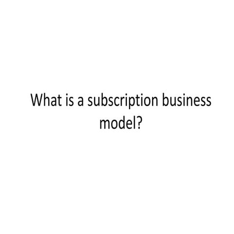 What is a subscription business model? | PPTX