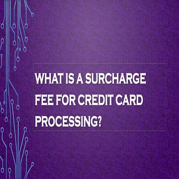 What is a Surcharge Fee for Credit Card Processing.pptx