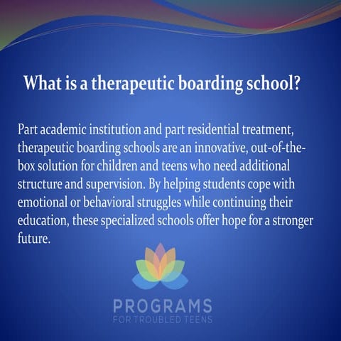 What is A Therapeutic Boarding School? | PPTX | Mental Health | Diseases and Conditions